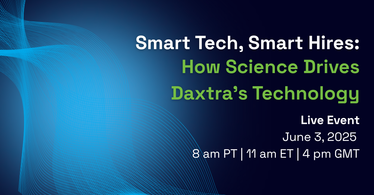 Live Event - Smart Tech, Smart Hires: How Science Drives Daxtra's Tech